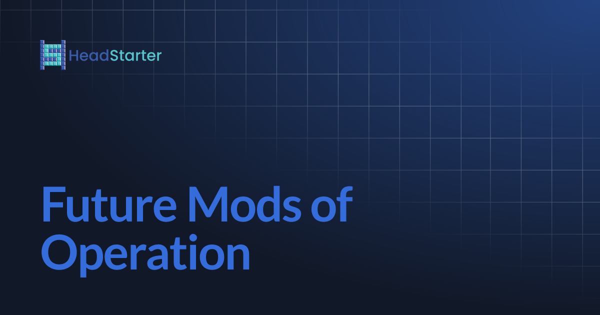 Future Mods of Operation | HeadStarter Docs