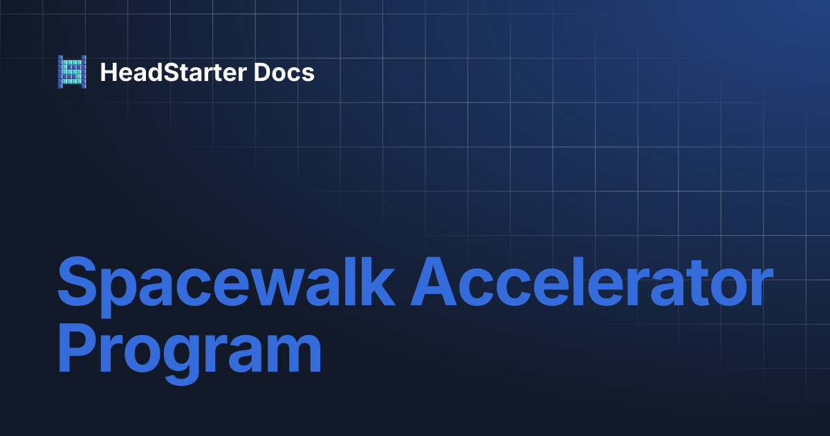 Spacewalk Accelerator Program | HeadStarter Docs