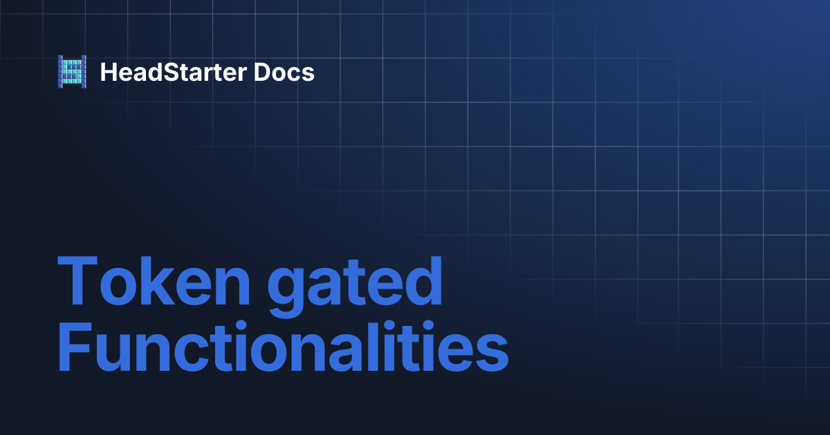 Token gated Functionalities | HeadStarter Docs