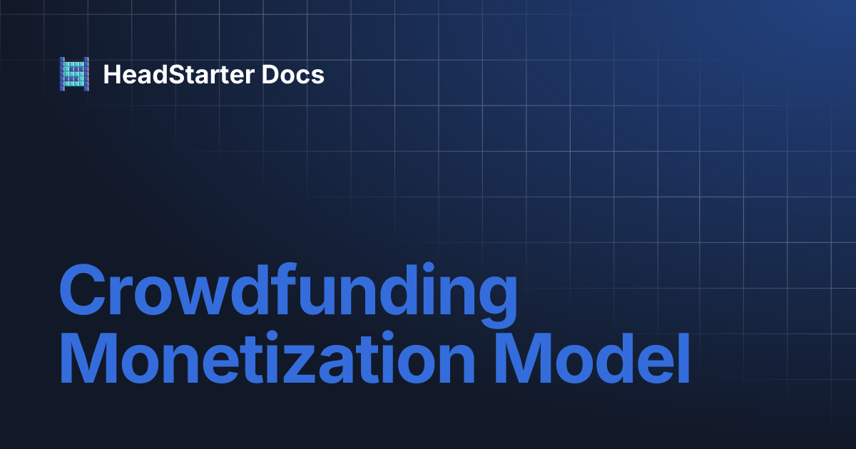 Crowdfunding Monetization Model | HeadStarter Docs